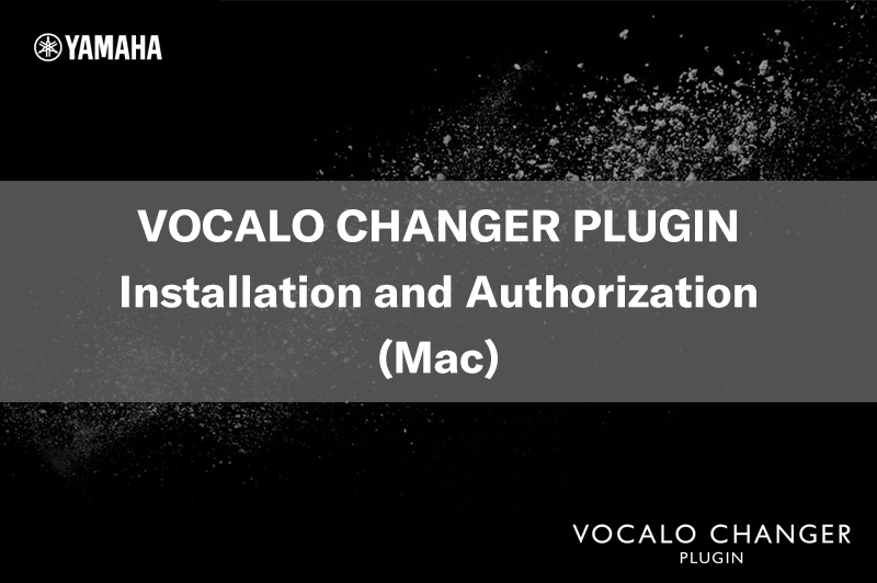 VOCALO CHANGER PLUGIN Installation and Authorization (Mac) - VOCALOID ...