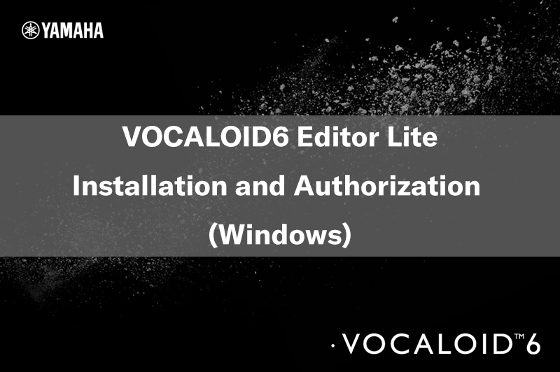 VOCALOID6 Editor Lite Installation and Authorization (Windows) - VOCALOID - the modern singing ...
