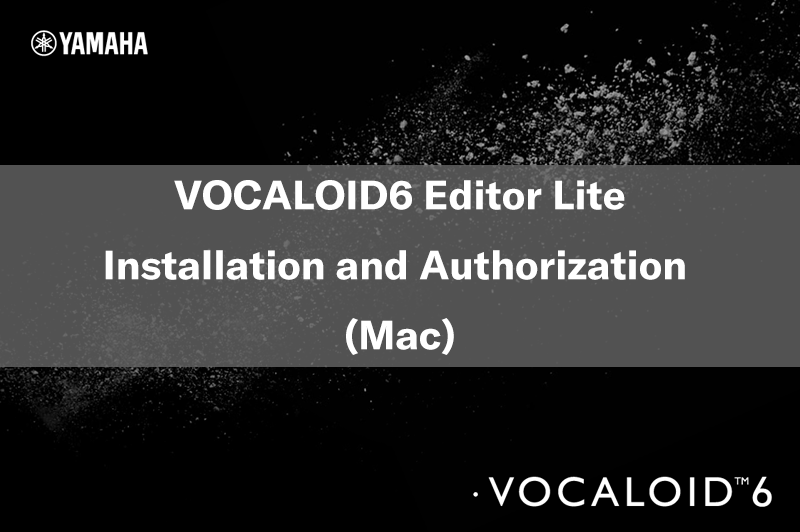 VOCALOID6 Editor Lite Installation and Authorization (Mac) - VOCALOID - the modern singing ...